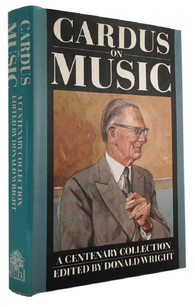 CARDUS ON MUSIC: A Centenary Collection | Neville Cardus